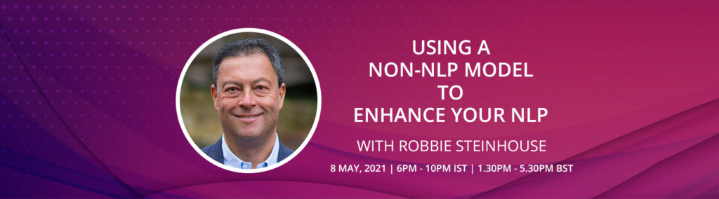 Using A Non-NLP Model To Enhance Your NLP With Robbie Steinhouse ... Using A Non-NLP Model To Enhance Your NLP With Robbie Steinhouse ...